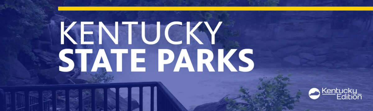 KENTUCKY EDITION: KENTUCKY STATE PARKS > KET